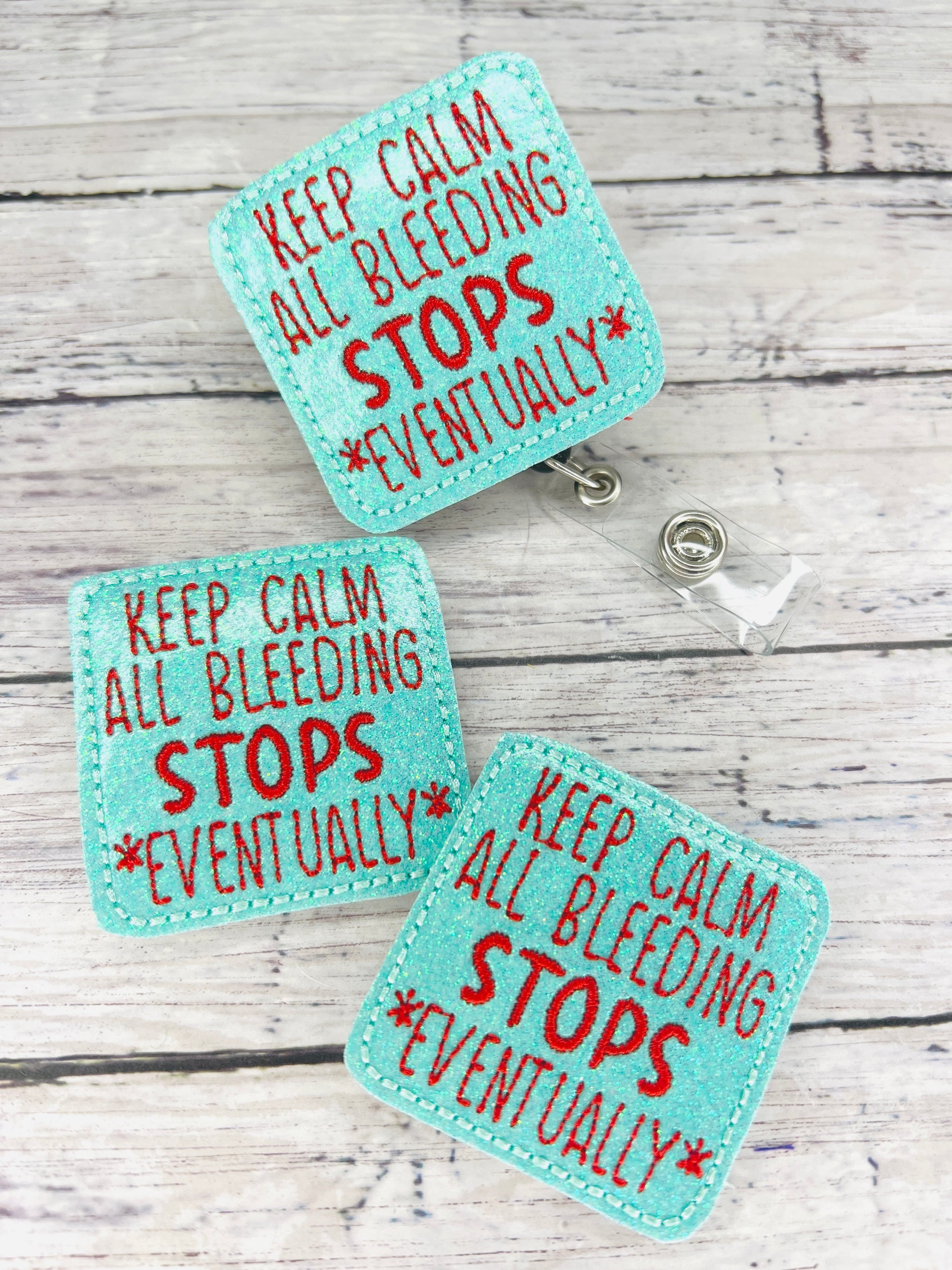 All Bleeding Stops Eventually Badge Feltie – All Stitched Up by Jill